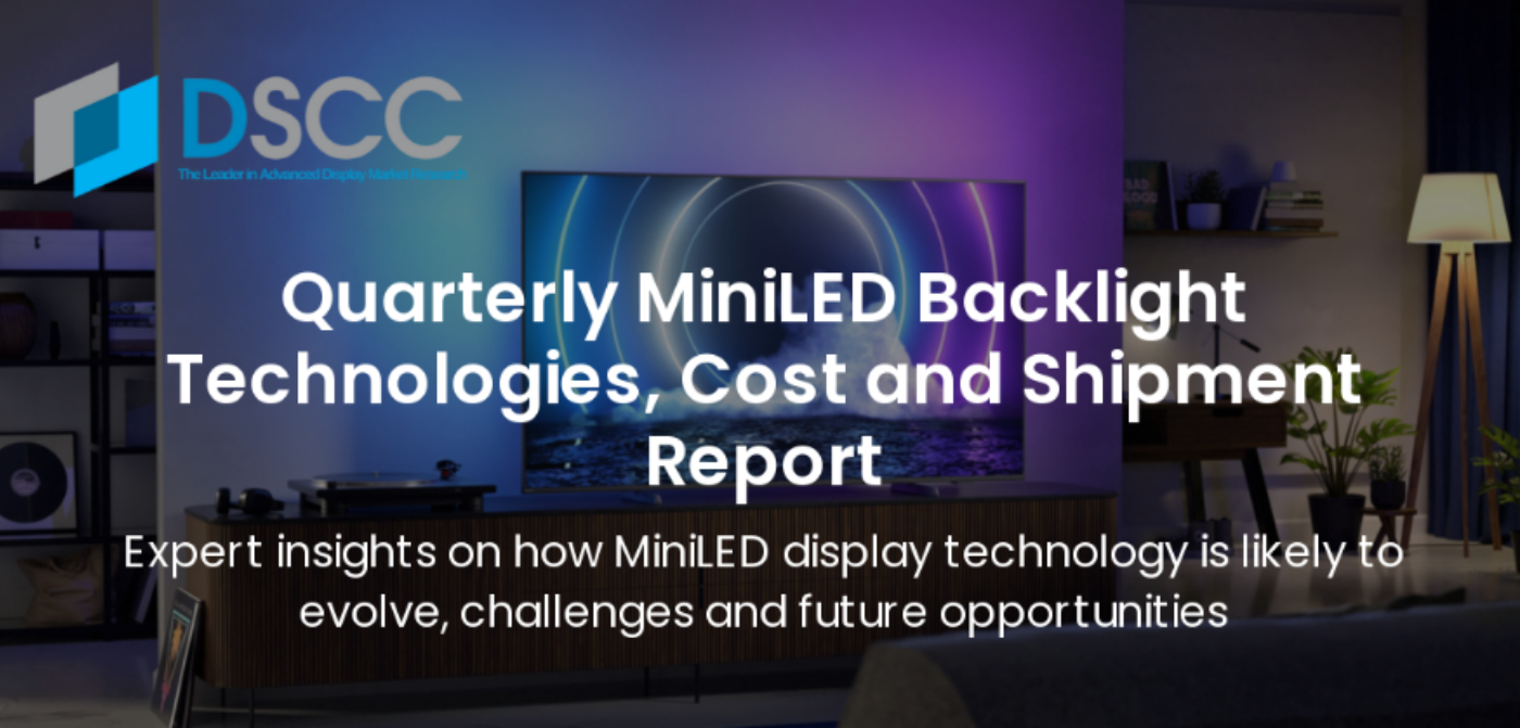 出典調査レポート Quarterly MiniLED Backlight Technologies, Cost and Shipment Report の詳細仕様・販売価格・一部実データ付き ...